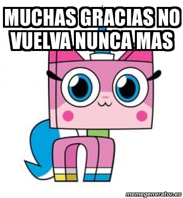 Meme Personalizado - muchas gracias no vuelva nunca mas - 30527465