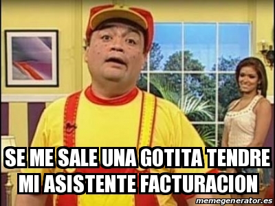 Meme Personalizado - Se me sale una gotita tendre mi asistente ...