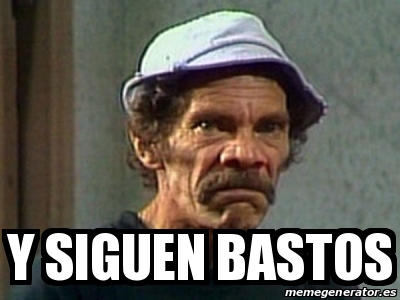 Meme Personalizado - Y siguen bastos - 30531572