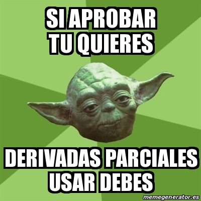 Meme Yoda - Si aprobar tu quieres Derivadas parciales usar debes - 30532503