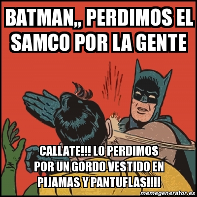 Meme Batman slaps Robin - batman,, perdimos el samco por la gente ...