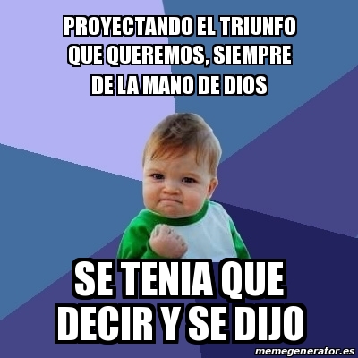 Meme Bebe Exitoso - Proyectando el triunfo que queremos, siempre de la ...