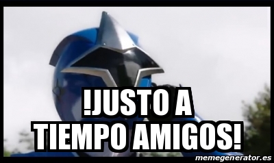 Meme Personalizado - !justo a tiempo amigos! - 30540174