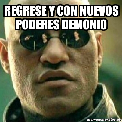 Meme What If I Told You - regrese y con nuevos poderes demonio - 30542226
