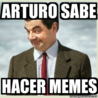 Meme Mr Bean - Arturo sabe Hacer memes - 30543651