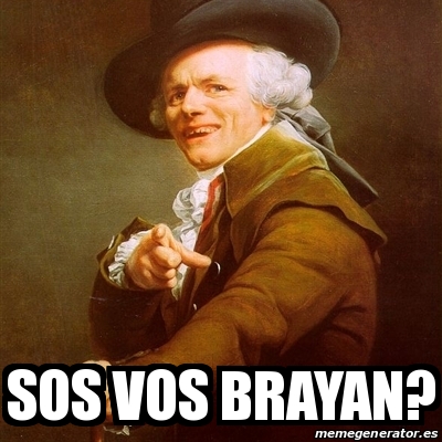 Meme Joseph Ducreux - Sos Vos Brayan? - 30546198