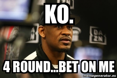 Meme Personalizado - KO. 4 Round...Bet on me - 30553763
