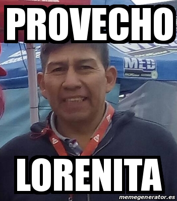 Meme Personalizado - Provecho Lorenita - 30555999