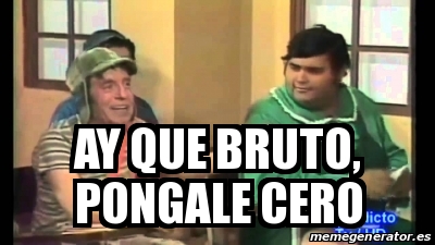 Meme Personalizado - Ay que bruto, pongale cero - 30556080