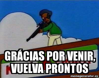 Meme Personalizado - grÃ¡cias por venir, vuelva prontos - 30557614