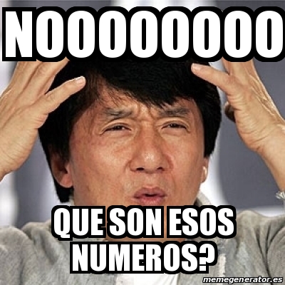 Meme Jackie Chan - NOOOOOOOO QUE SON ESOS NUMEROS? - 30560795