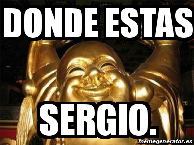 Meme Personalizado - Donde estas Sergio. - 30561103