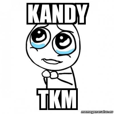 Meme Por favor - Kandy Tkm - 30567068