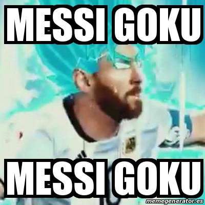 Meme Personalizado - Messi goku Messi goku - 30568833