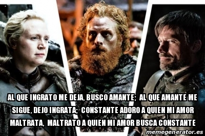 Meme Personalizado - Al que ingrato me deja, busco amante; al que ...