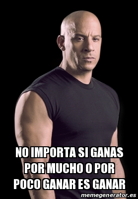 Meme Personalizado - No importa si ganas por mucho o por poco ganar es ...