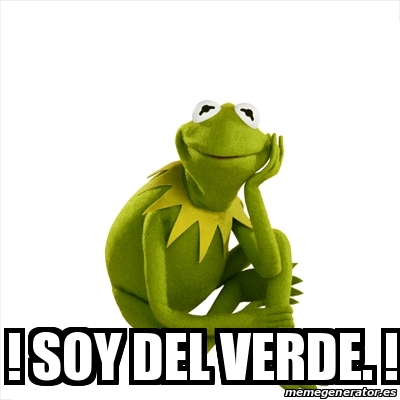 Meme Kermit the frog - ! Soy del verde. ! - 30575195