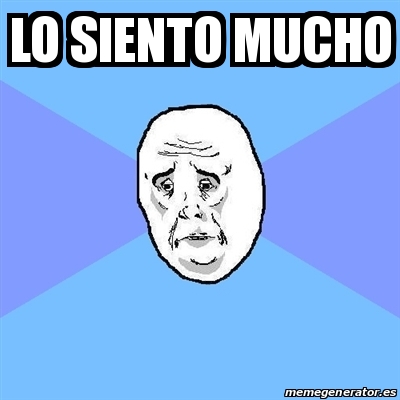 Meme Okay Guy - LO SIENTO MUCHO - 30580241