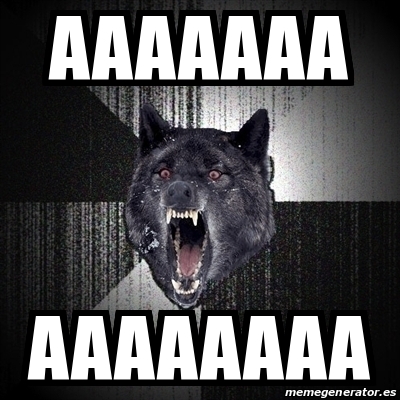 Meme Insanity Wolf - Aaaaaaa Aaaaaaaa - 30580644