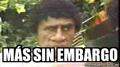 Meme Personalizado - MÃ¡s sin embargo - 30580773