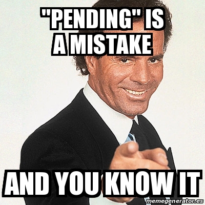 Meme Julio Iglesias - "Pending" is a mistake And you know it - 30581486
