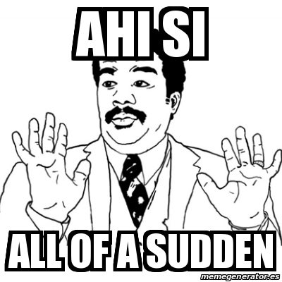 Meme Ay Si - Ahi si All of a sudden - 30583240