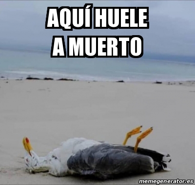 Meme Personalizado - AquÃ­ huele a muerto - 30583583
