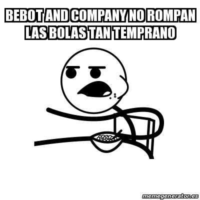 Meme Cereal Guy - Bebot and company no rompan las bolas tan temprano ...
