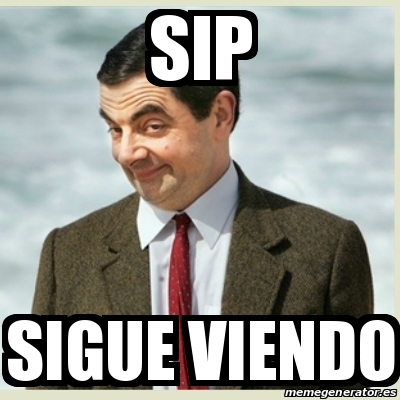 Meme Mr Bean - sip sigue viendo - 30586749