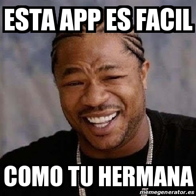 Meme Yo Dawg - esta app es facil como tu hermana - 30060130