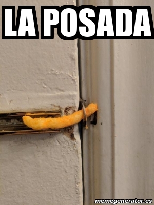 Meme Personalizado - LA POSADA - 30060374