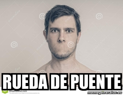 Meme Personalizado - Rueda de puente - 30061469