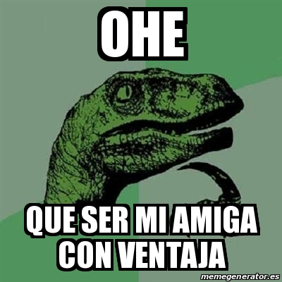 Meme Filosoraptor - Ohe Que ser mi amiga con ventaja - 30061614