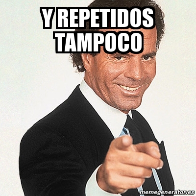 Meme Julio Iglesias - Y repetidos tampoco - 30064799