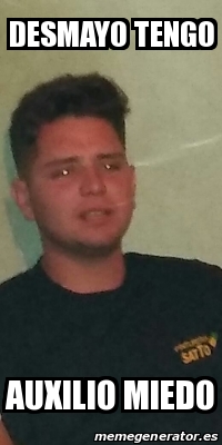 Meme Personalizado - desmayo tengo auxilio miedo - 30067406