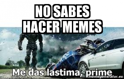 Meme Personalizado - no sabes hacer memes - 30069958