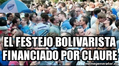 Meme Personalizado - El festejo bolivarista financiado por claure ...
