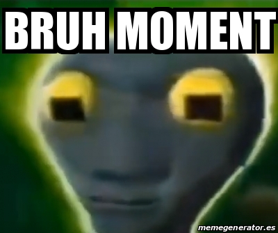 Meme Personalizado - bruh moment - 30611882