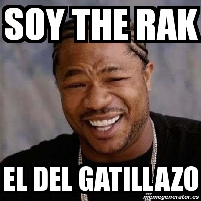 Meme Yo Dawg - Soy the rak El del gatillazo - 30615833