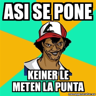 Meme Ash Pedreiro - asi se pone keiner le meten la punta - 30618964