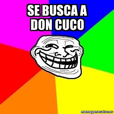 Meme Troll - SE BUSCA A DON CUCO - 30621609
