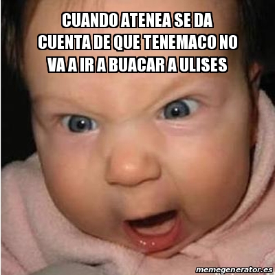 Meme Bebe furioso - Cuando atenea se da cuenta de que tenemaco no va a ...