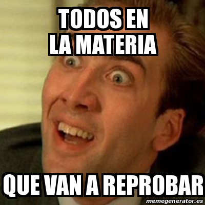 Meme No me digas - Todos en la materia Que van a reprobar - 30631299