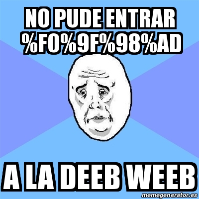 Meme Okay Guy - No pude entrar %F0%9F%98%AD A la deeb weeb - 30639228