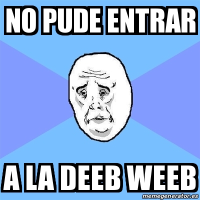 Meme Okay Guy - No pude entrar A la deeb weeb - 30639231