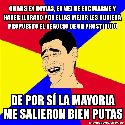 Meme Yao Ming - oh mis ex novias, en vez de encularme y haber llorado ...