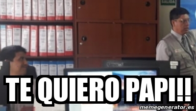 Meme Personalizado - Te quiero papi!! - 30651475