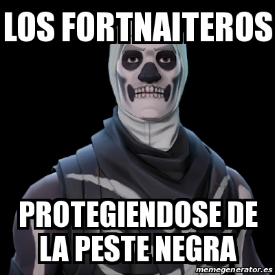 Meme Personalizado - Los fortnaiteros Protegiendose de la peste negra ...