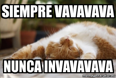 Meme Personalizado - Siempre vavavava Nunca invavavava - 30657137