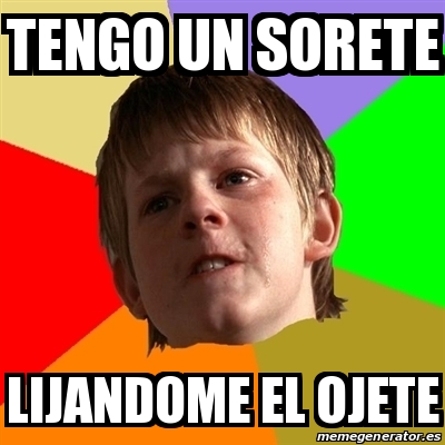 Meme Chico Malo - Tengo un sorete Lijandome el ojete - 30657685